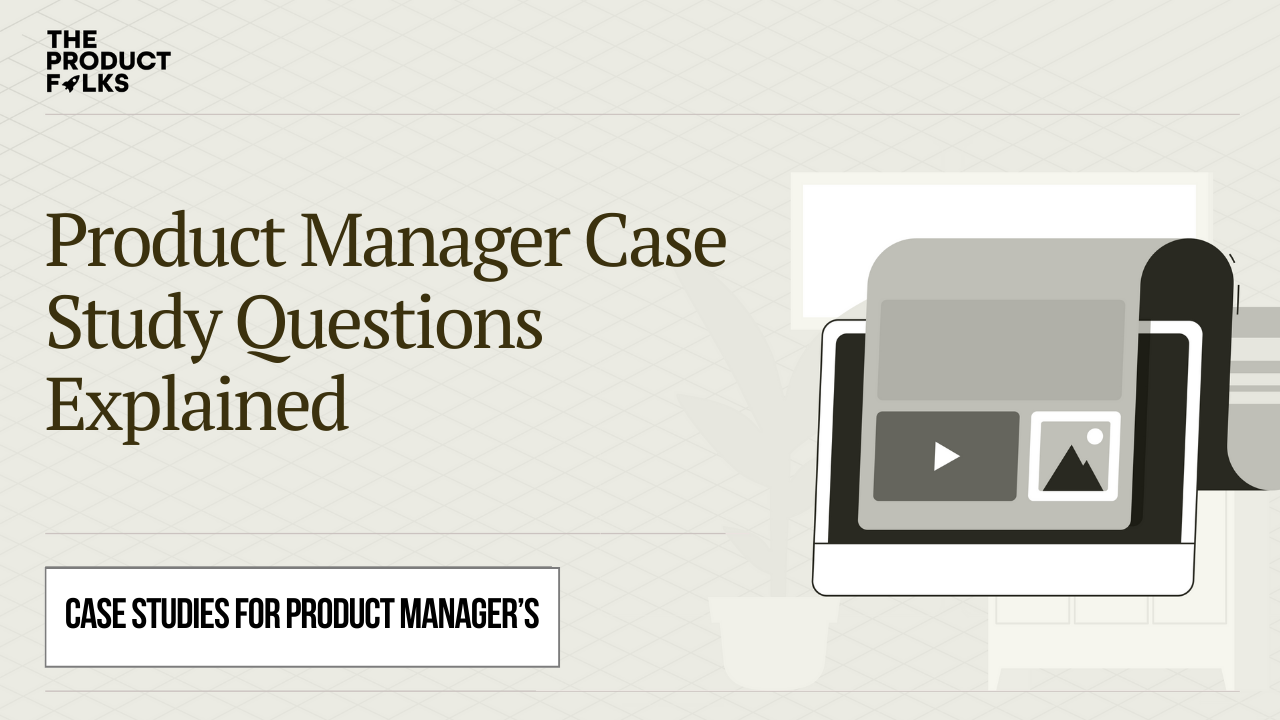 Product Manager Case Study Questions Explained | Product Management Blog